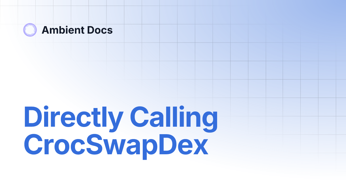 Directly Calling CrocSwapDex | Ambient Docs