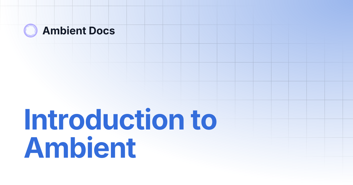 Introduction to Ambient | Ambient Docs